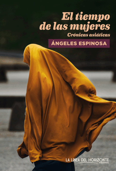 EL TIEMPO DE LAS MUJERES : CRÓNICAS ASIÁTICAS. CRÓNICAS ASIÁTICAS ...